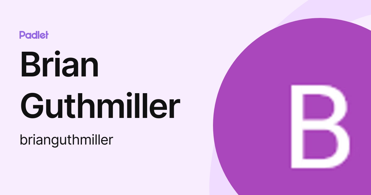 Brian Guthmiller (brianguthmiller) profile | Padlet