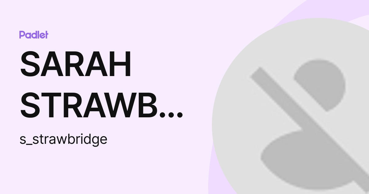 SARAH STRAWBRIDGE (s_strawbridge) profile | Padlet