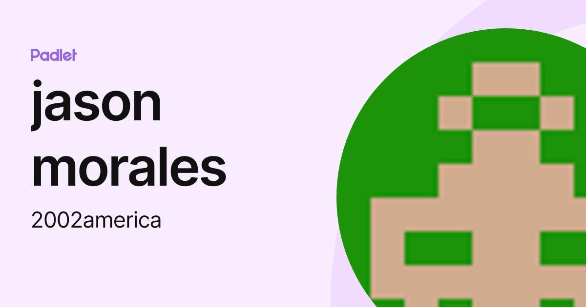 jason morales (2002america) profile | Padlet