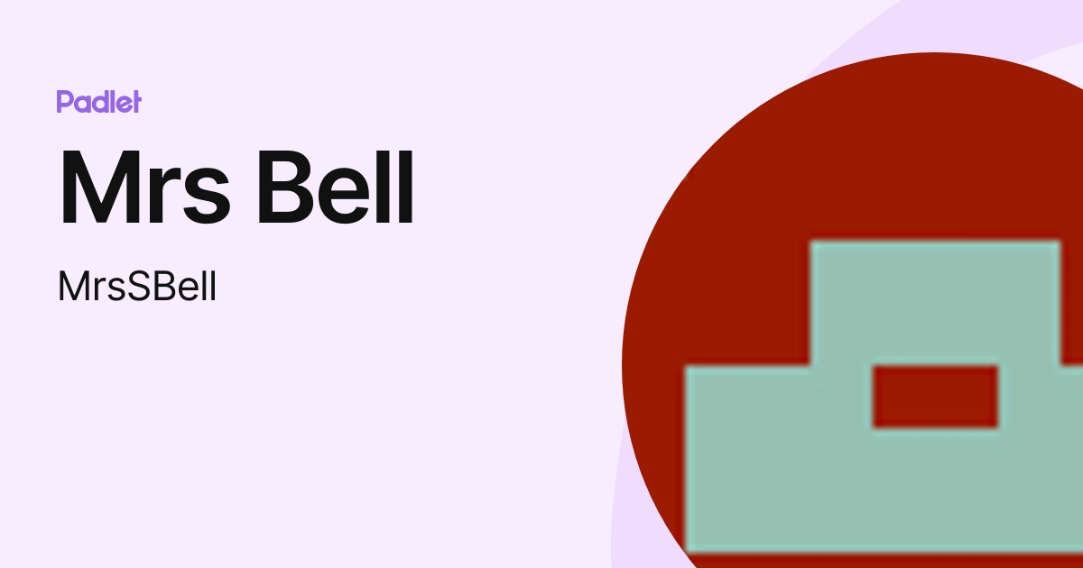 Mrs Bell (MrsSBell) profile | Padlet