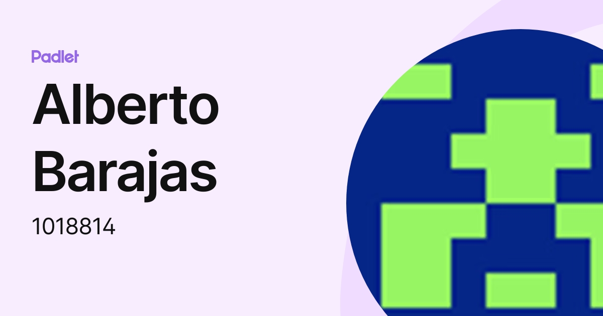 Alberto Barajas (1018814) profile | Padlet