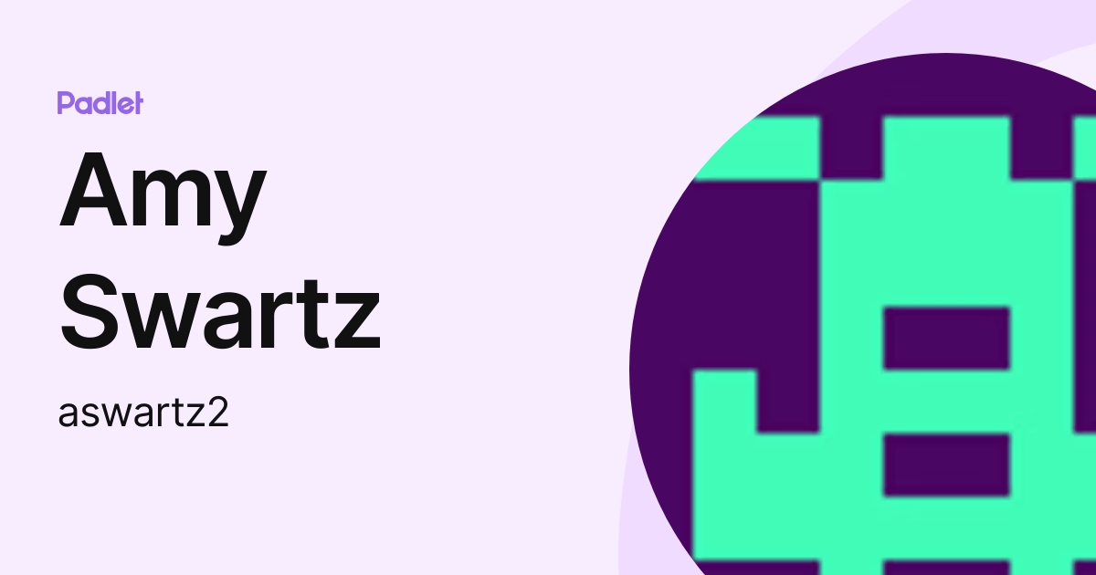 Amy Swartz (aswartz2) profile | Padlet