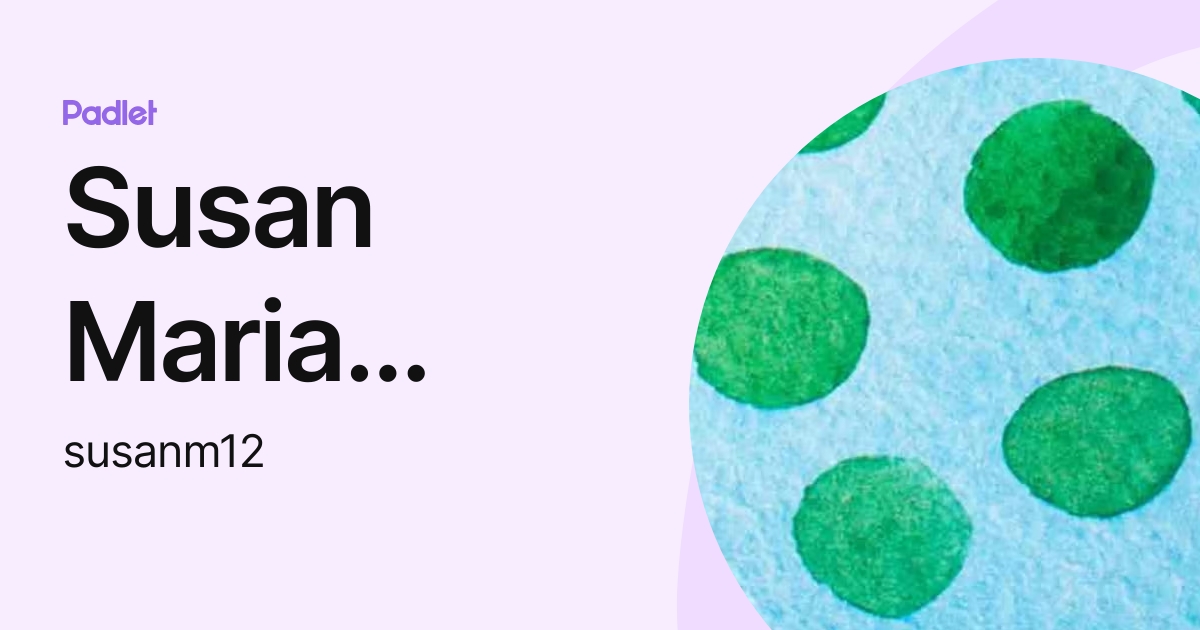 Susan Maria McMechan (susanm12) profile | Padlet