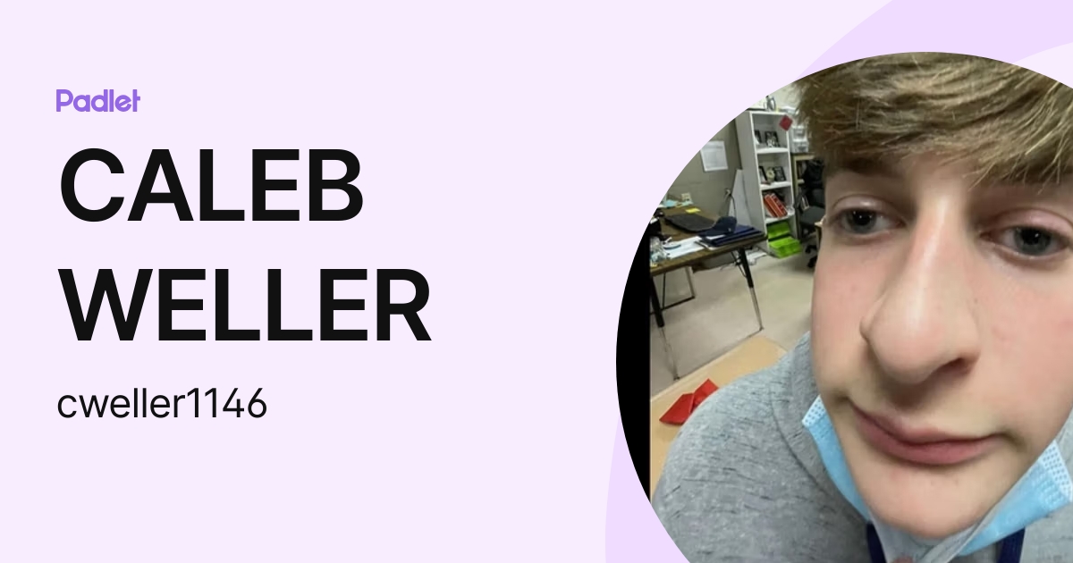 CALEB WELLER (cweller1146) profile | Padlet