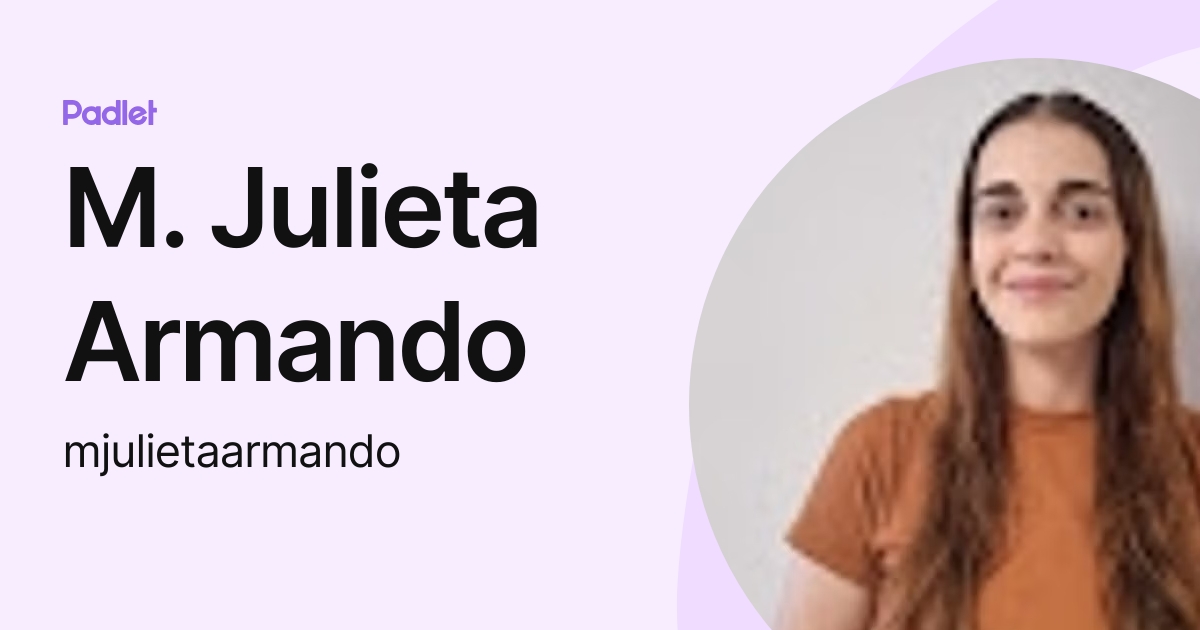 M. Julieta Armando (mjulietaarmando) profile | Padlet