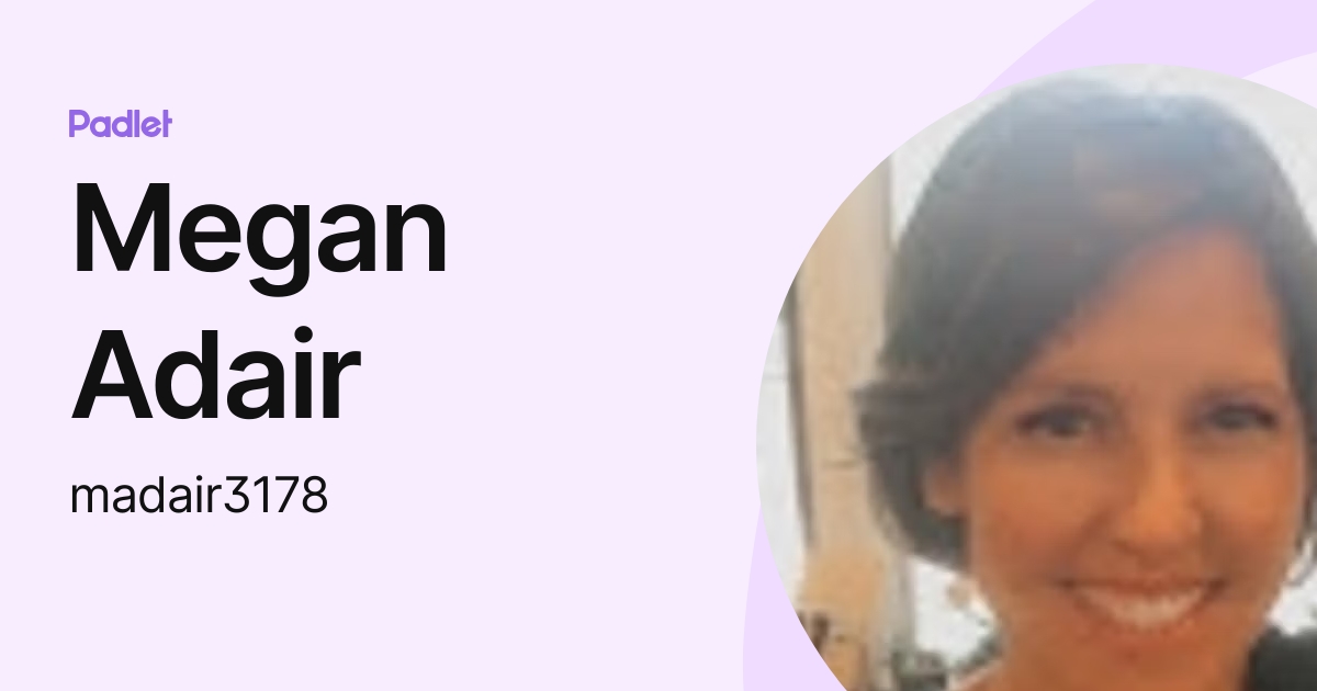 Megan Adair (madair3178) profile | Padlet