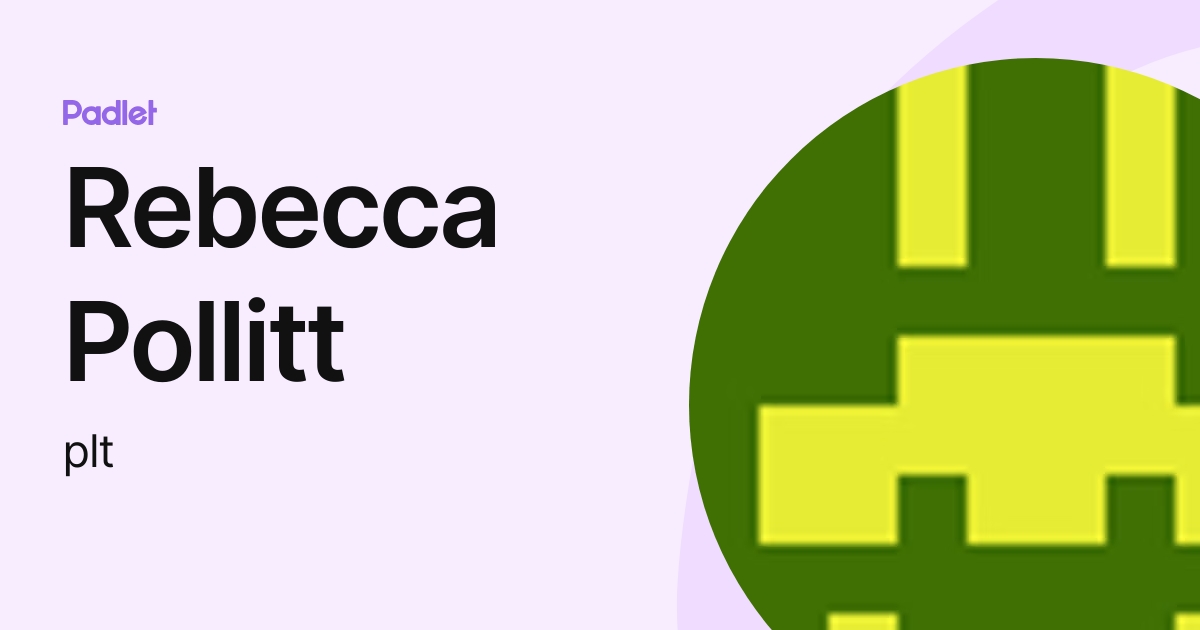 Rebecca Pollitt (plt) profile | Padlet