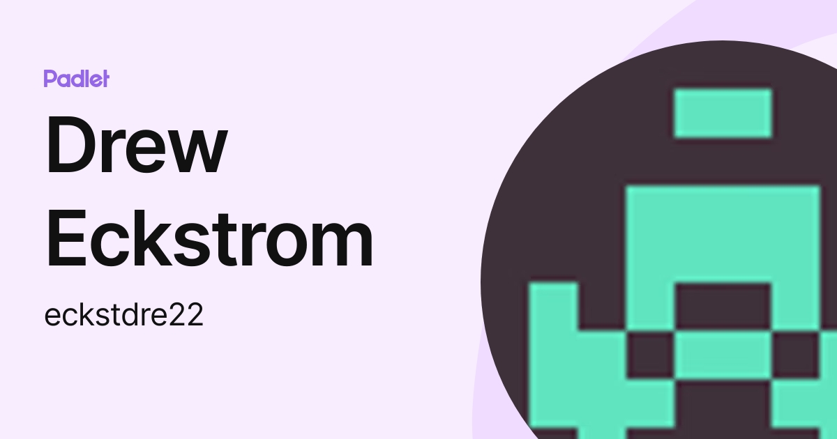 Drew Eckstrom (eckstdre22) profile | Padlet