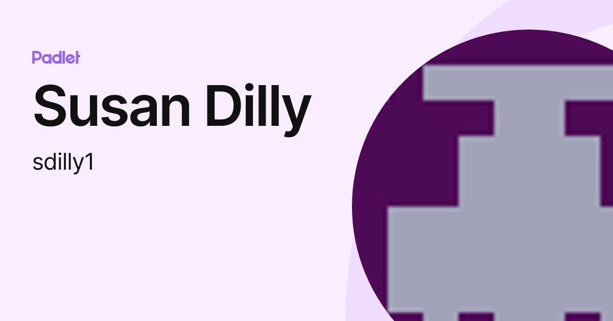 Susan Dilly (sdilly1) profile | Padlet