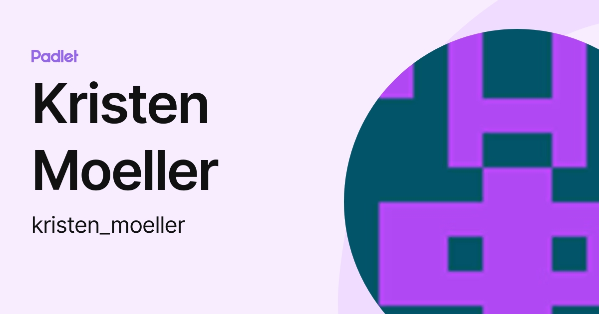 Kristen Moeller (kristen_moeller) profile | Padlet
