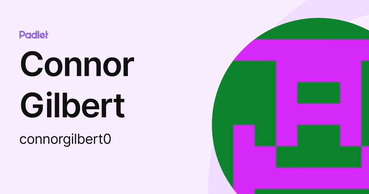 Connor Gilbert (connorgilbert0) profile | Padlet