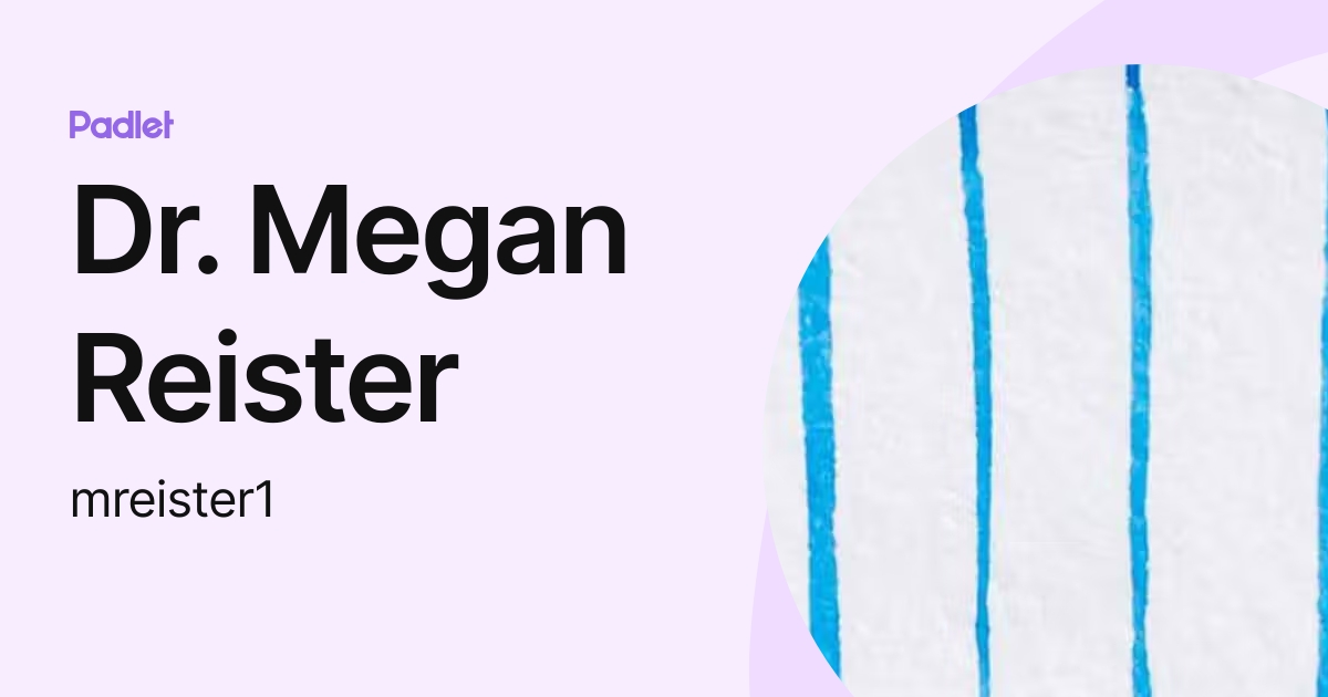 Dr. Megan Reister (mreister1) profile | Padlet