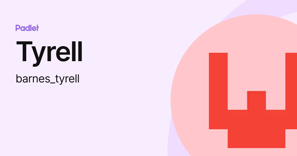 Tyrell (barnes_tyrell) profile | Padlet