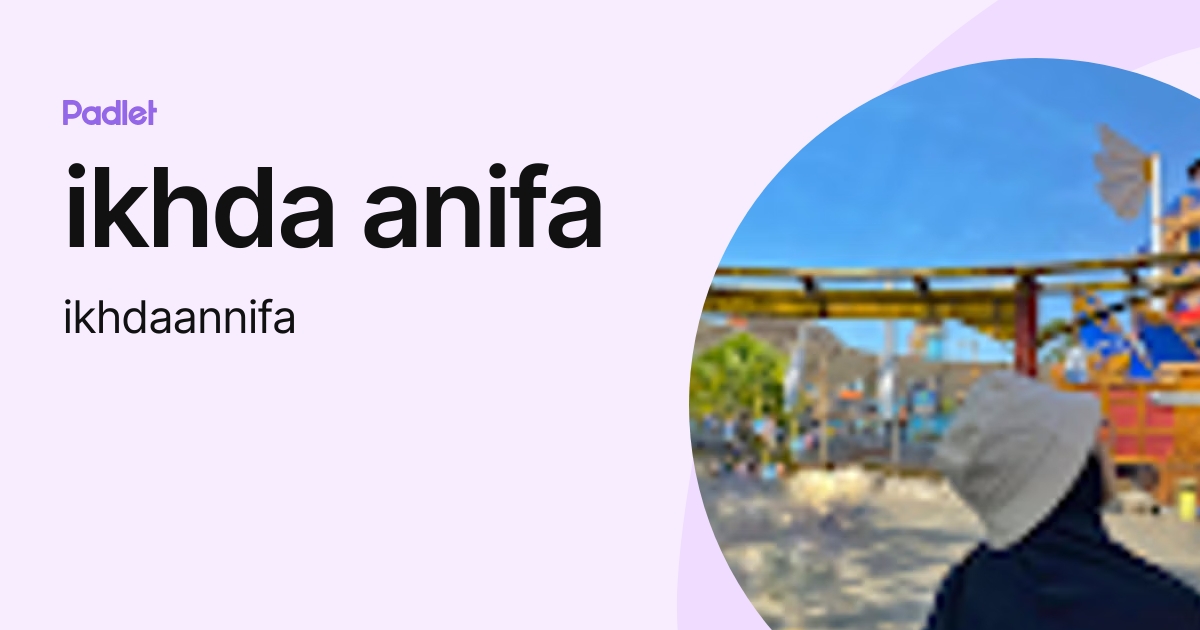 ikhda anifa (ikhdaannifa) profile | Padlet