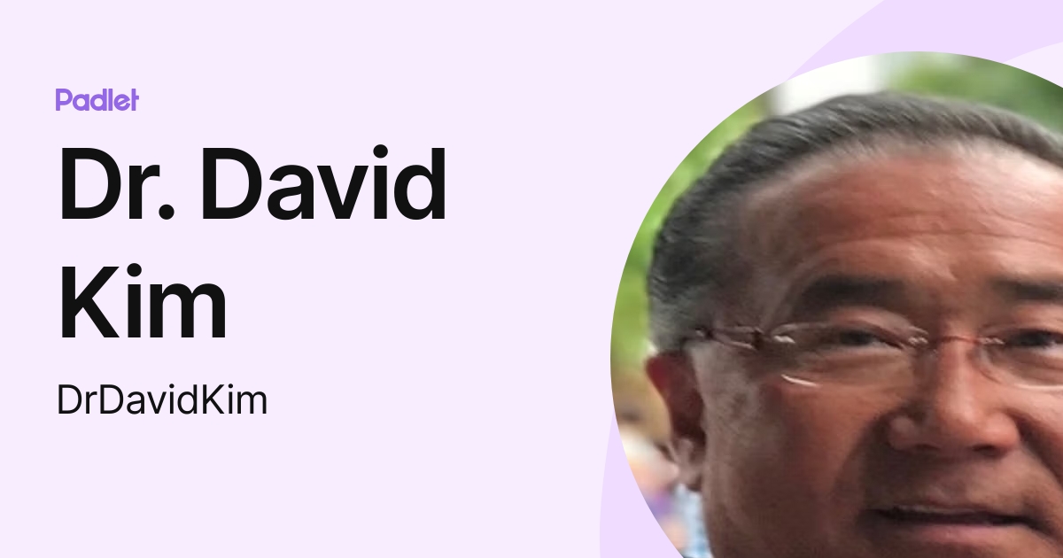 Dr. David Kim (DrDavidKim) profile | Padlet