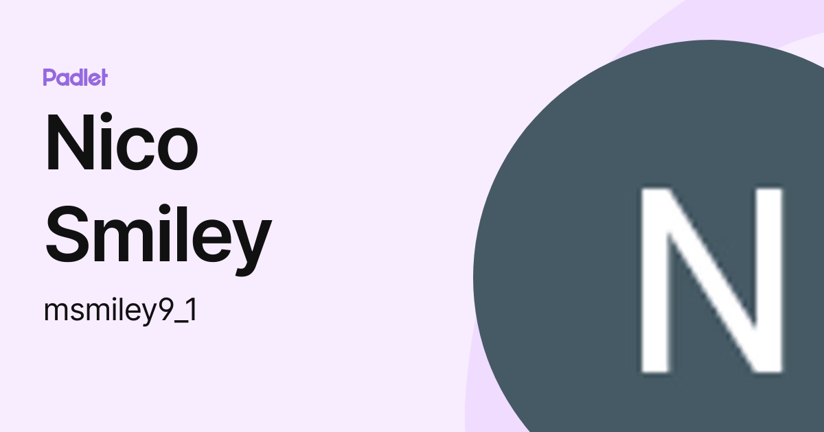 Nico Smiley (msmiley9_1) profile | Padlet