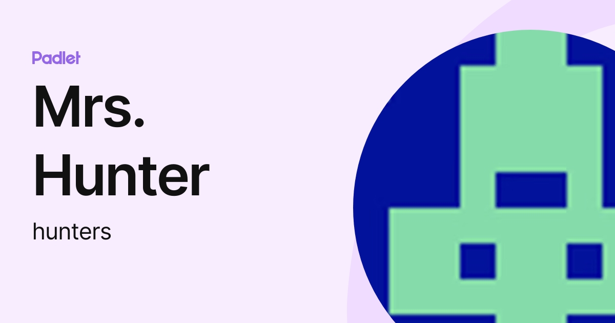 Mrs. Hunter (hunters) profile | Padlet