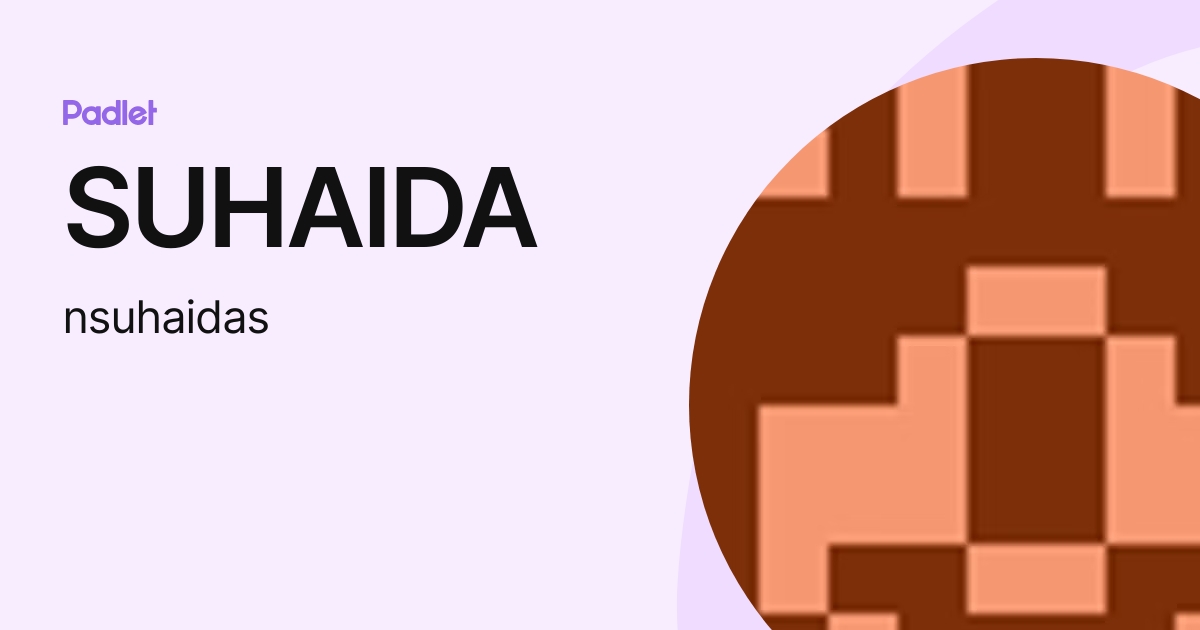 SUHAIDA (nsuhaidas) profile | Padlet