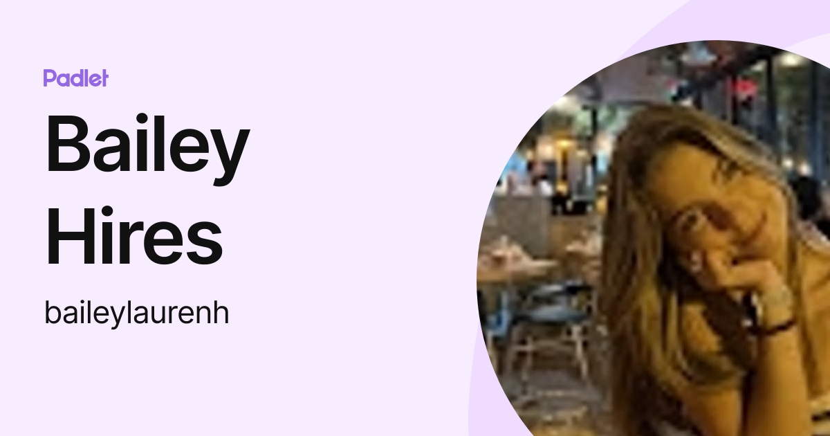 Bailey Hires (baileylaurenh) profile | Padlet