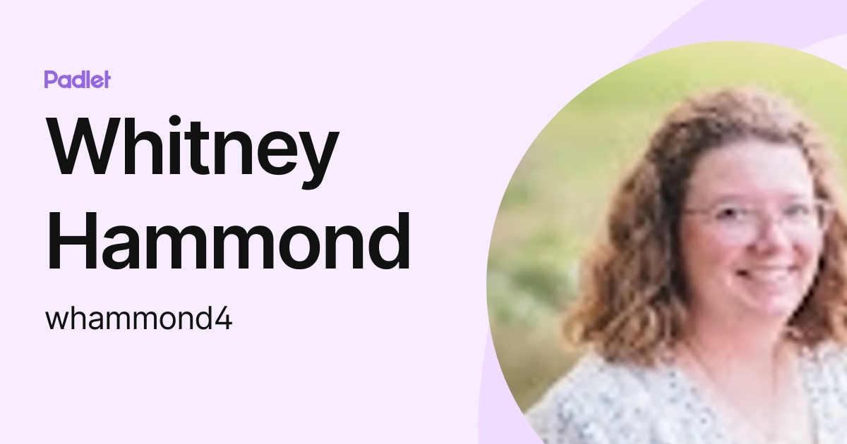 Whitney Hammond (whammond1) profile | Padlet
