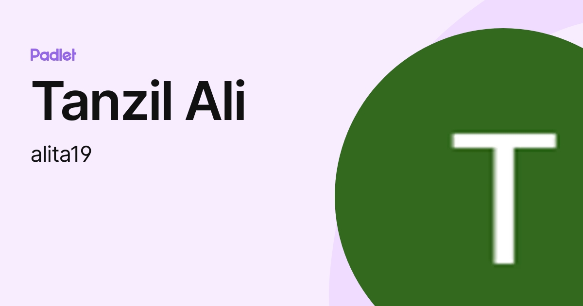 Tanzil Ali (alita19) profile | Padlet