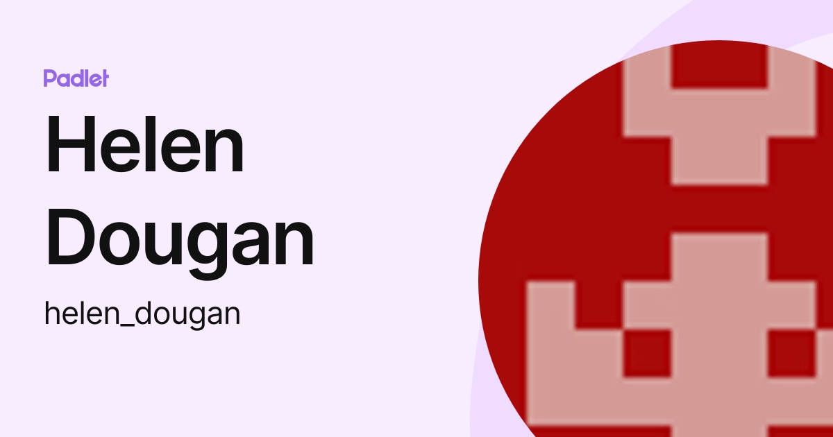 Helen Dougan (helen_dougan) profile | Padlet