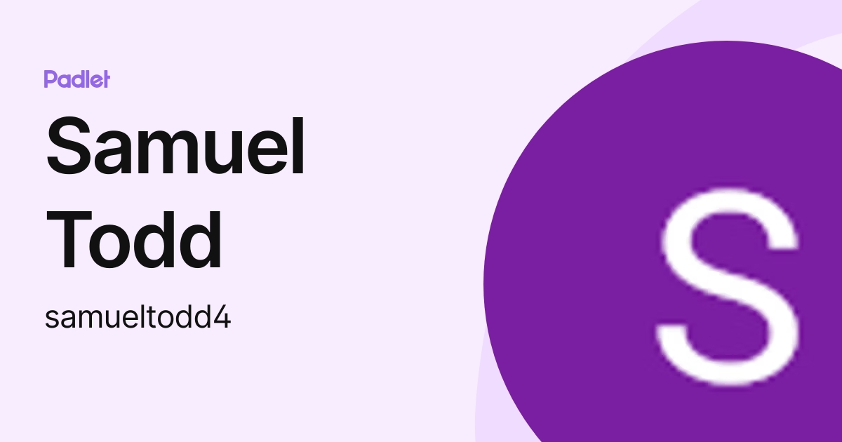 Samuel Todd (samueltodd4) profile | Padlet