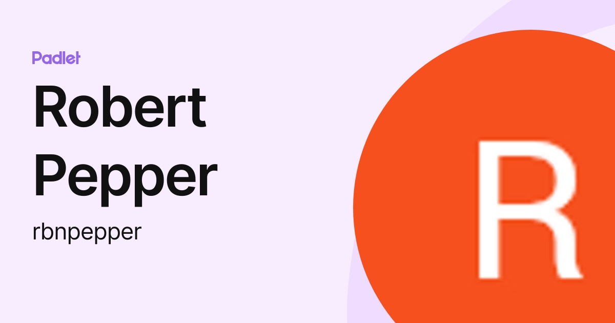 Robert Pepper (rbnpepper) profile | Padlet