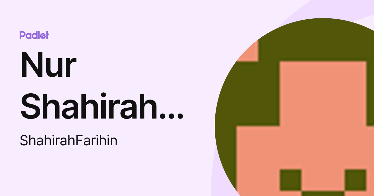 Nur Shahirah Farihin Binti Kamar (ShahirahFarihin) profile | Padlet