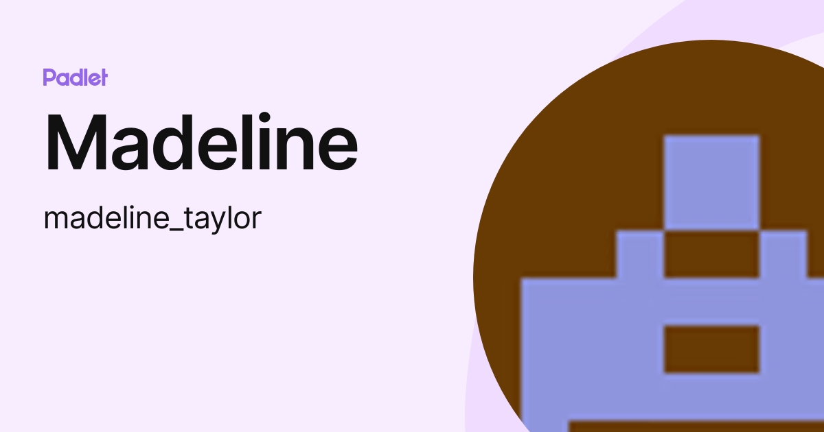 Madeline (madeline_taylor) profile | Padlet
