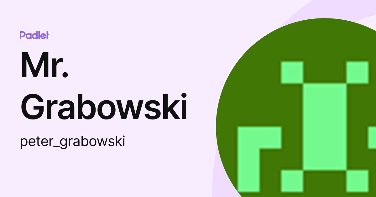 Mr. Grabowski (peter_grabowski) profile | Padlet
