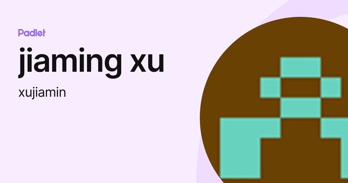 jiaming xu (xujiamin) profile | Padlet