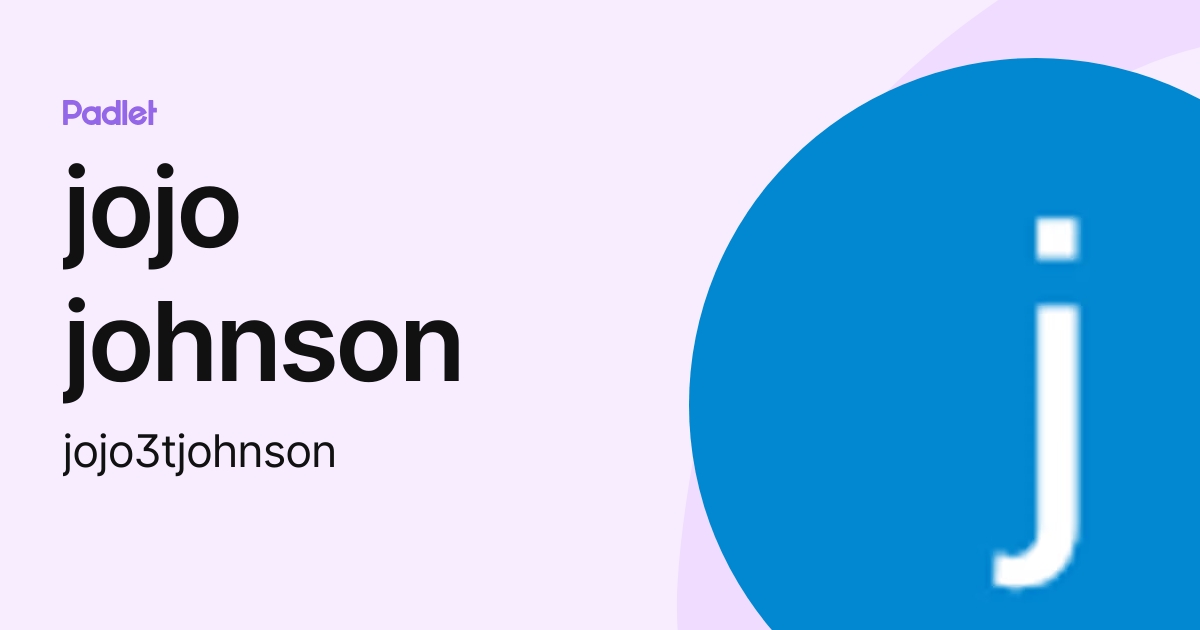 jojo johnson (jojo3tjohnson) profile | Padlet