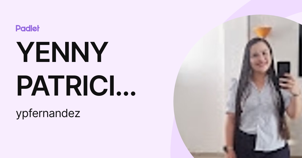 YENNY PATRICIA FERNANDEZ MOROS (ypfernandez) profile | Padlet