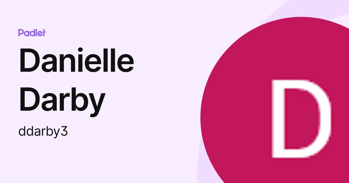 Danielle Darby (ddarby3) profile | Padlet