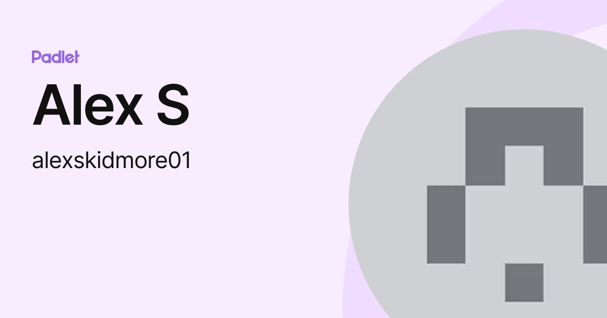 Alex S (alexskidmore01) profile | Padlet