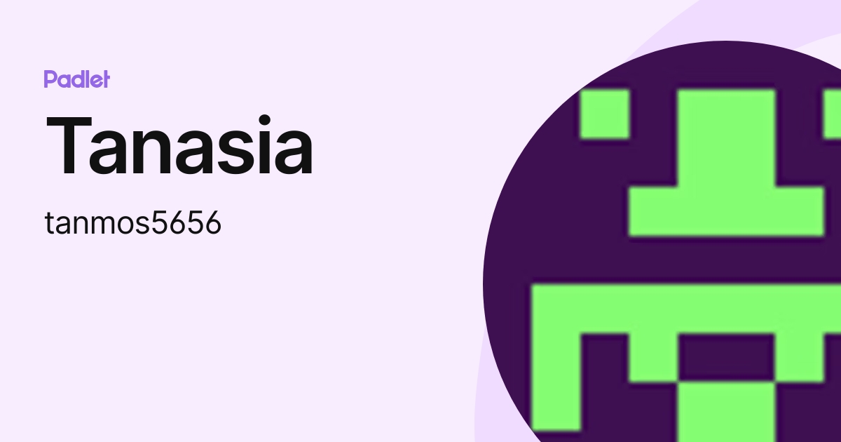 Tanasia (tanmos5656) profile | Padlet