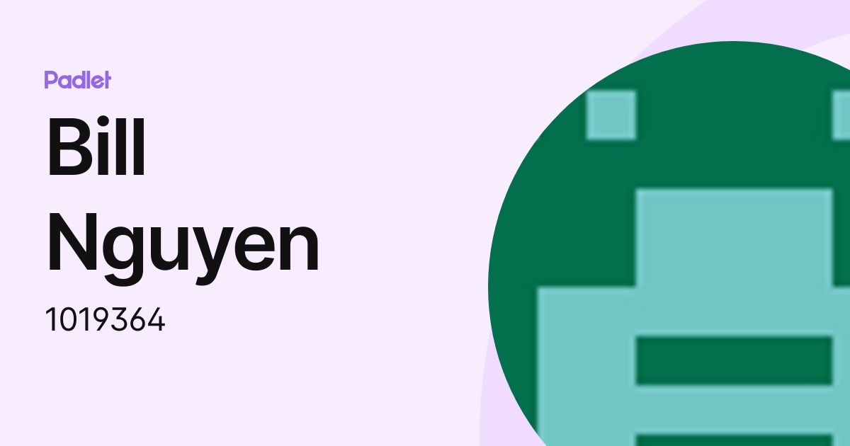Bill Nguyen (1019364) profile | Padlet