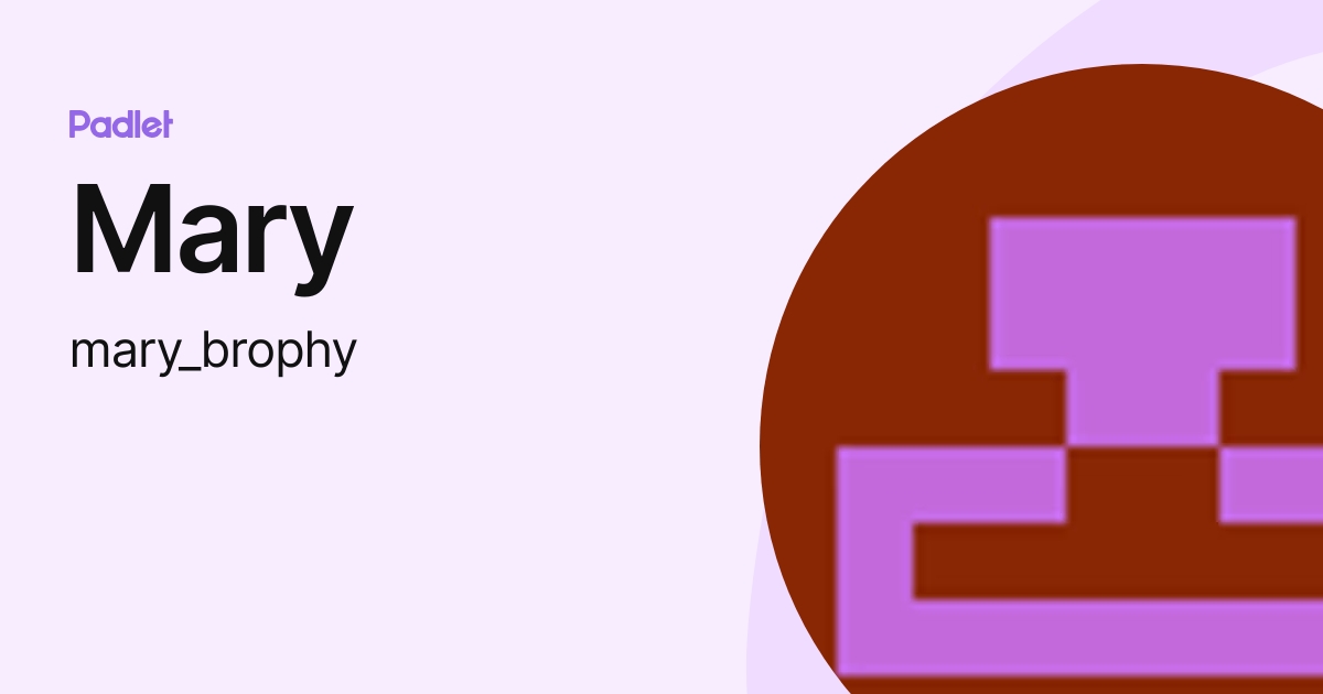 Mary (mary_brophy) profile | Padlet
