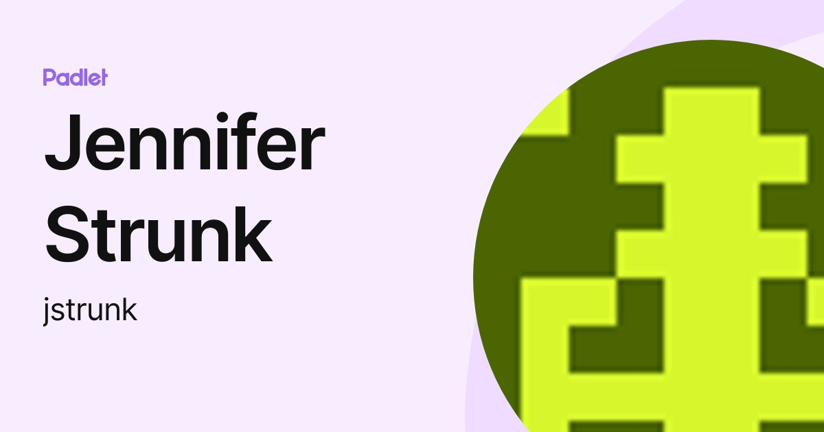 Jennifer Strunk (jstrunk) profile | Padlet