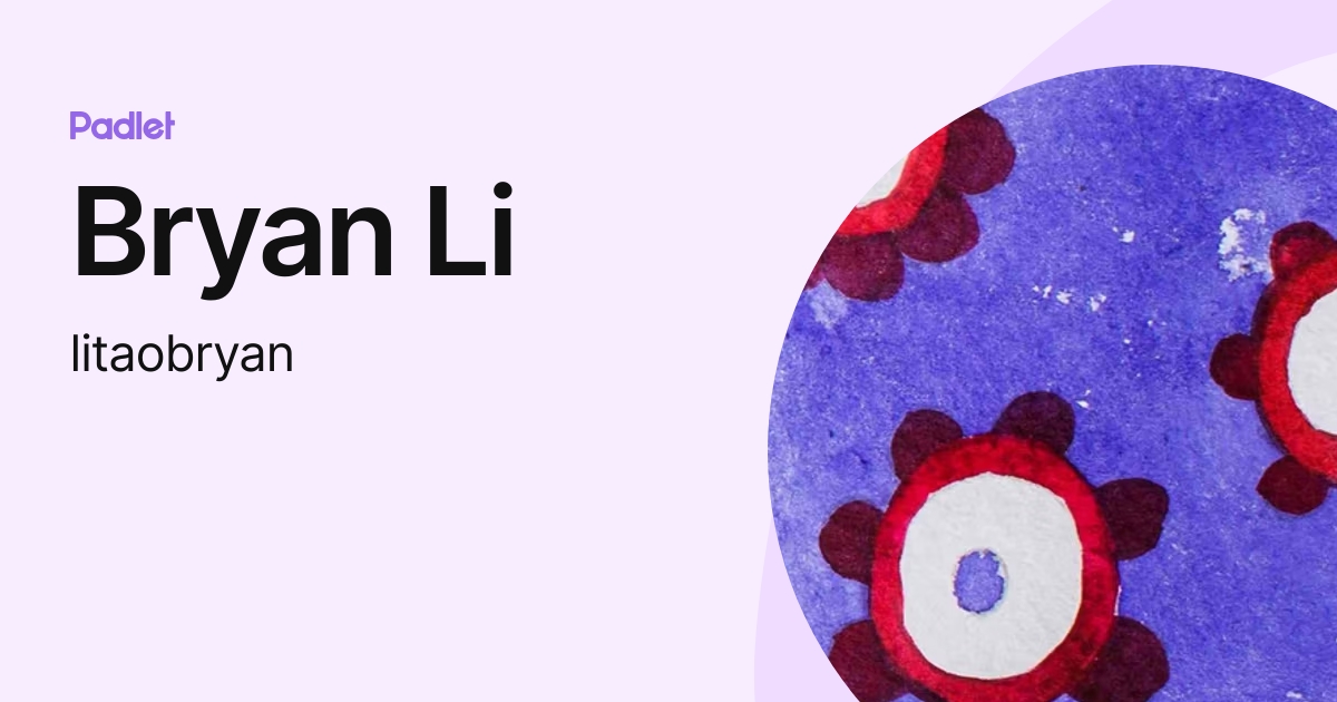 Bryan Li (litaobryan) profile | Padlet