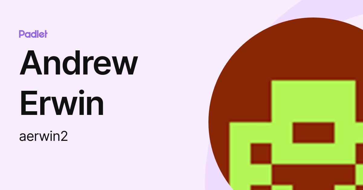 Andrew Erwin Aerwin2 Profile Padlet