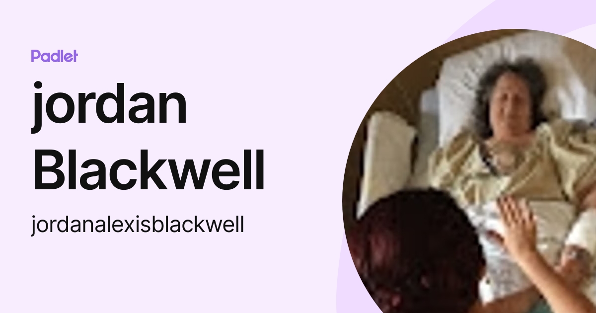 jordan Blackwell (jordanalexisblackwell) profile | Padlet