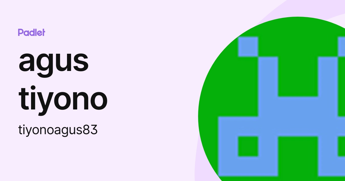 agus tiyono (tiyonoagus83) profile | Padlet