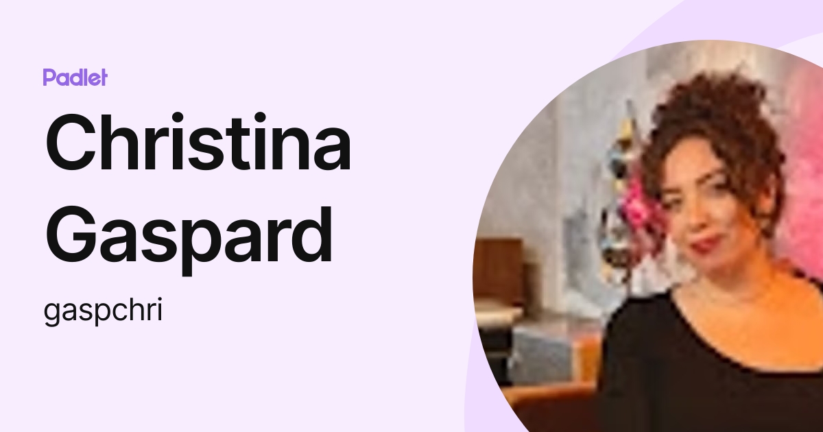 Christina Gaspard (gaspchri) profile | Padlet