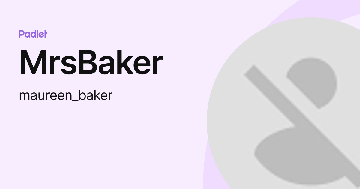 MrsBaker (maureen_baker) profile | Padlet