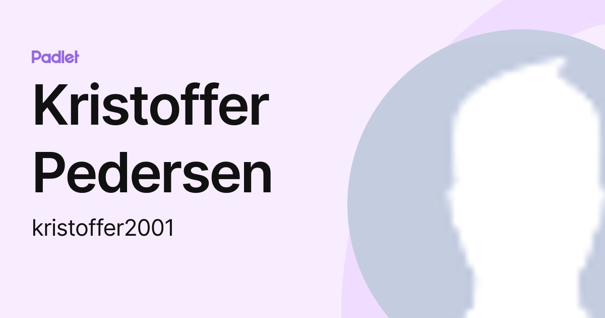Kristoffer Pedersen (kristoffer2001) profile | Padlet