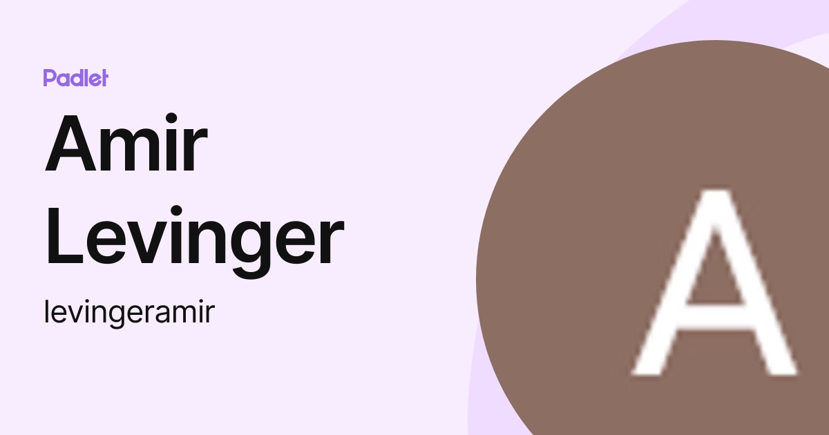 Amir Levinger (levingeramir) profile | Padlet
