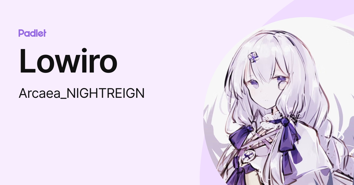 Lowiro (Arcaea_NIGHTREIGN) profile | Padlet