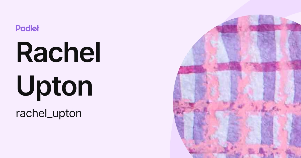 Rachel Upton (rachel_upton) profile | Padlet